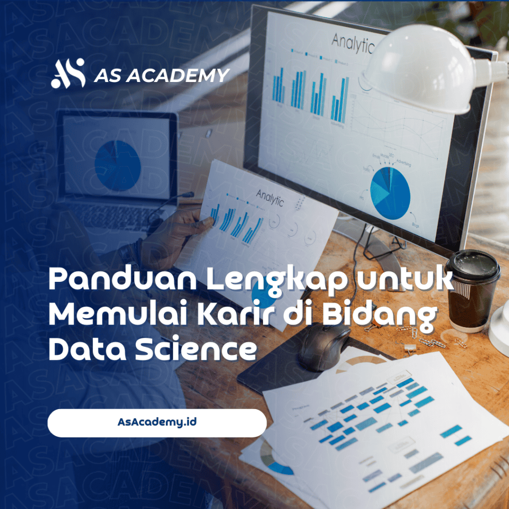 Panduan Lengkap untuk Memulai Karir di Bidang Data Science - AS Academy